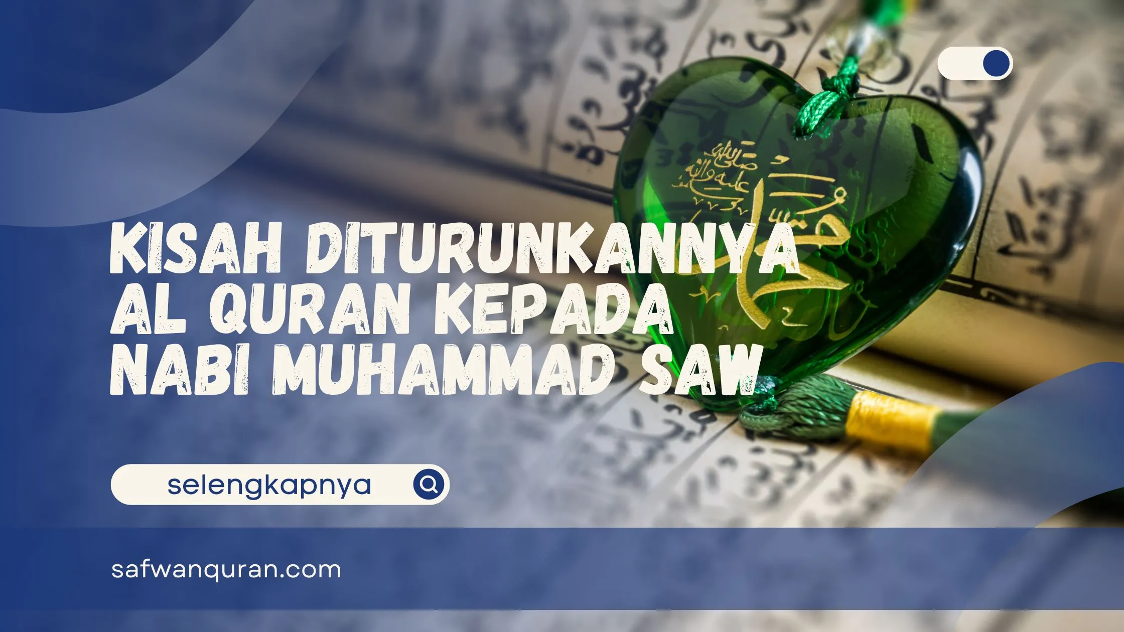 Kisah Diturunkannya Al Quran kepada Nabi Muhammad SAW