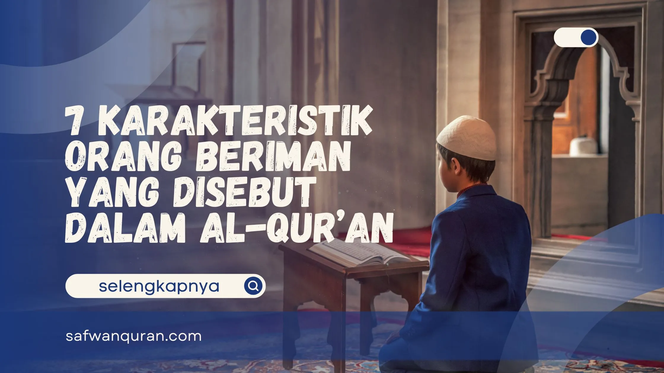 7 Karakteristik Orang Beriman yang Disebut dalam Al-Qur’an