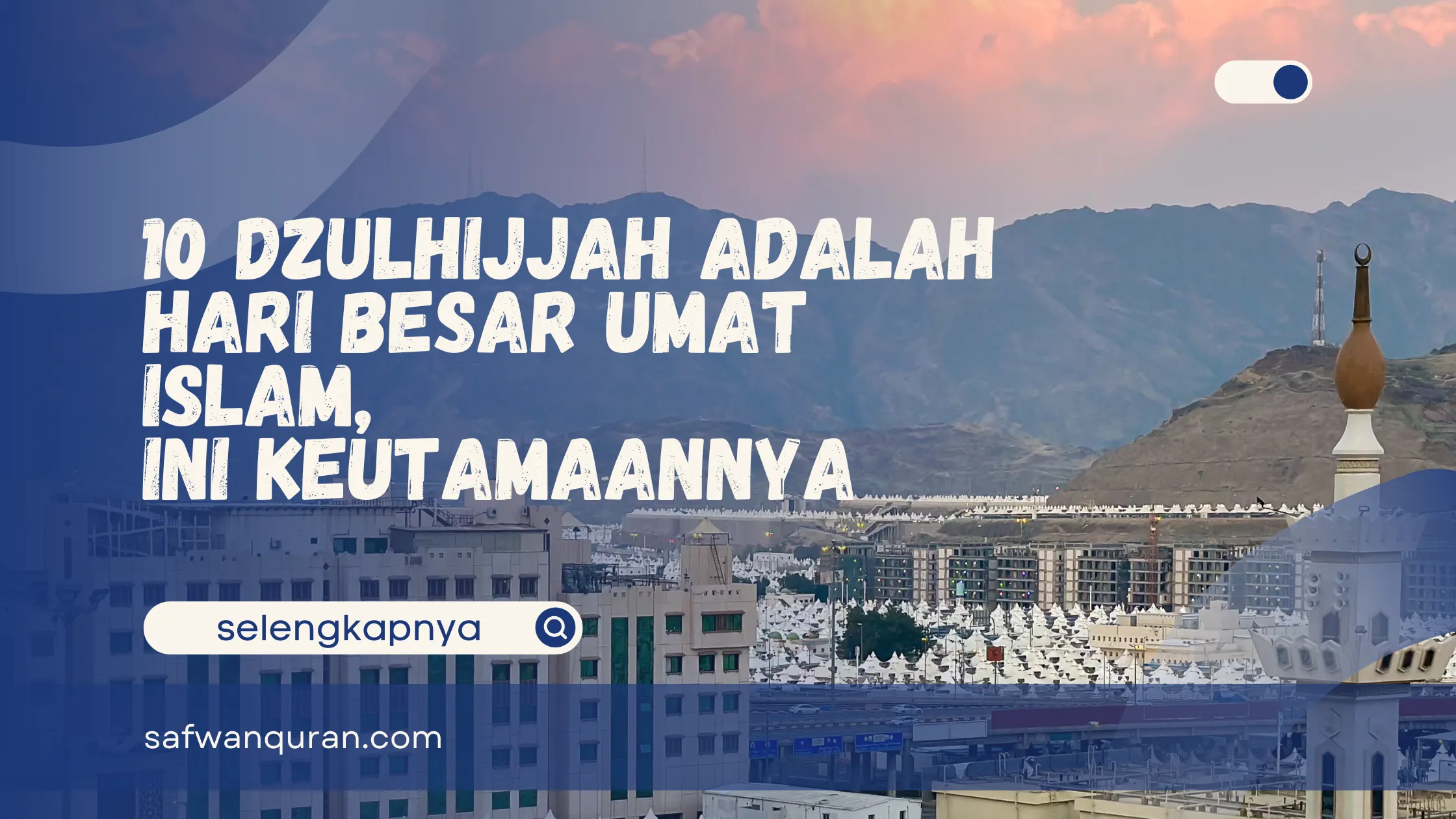 10 Dzulhijjah Adalah Hari Besar Umat Islam, Ini Keutamaannya