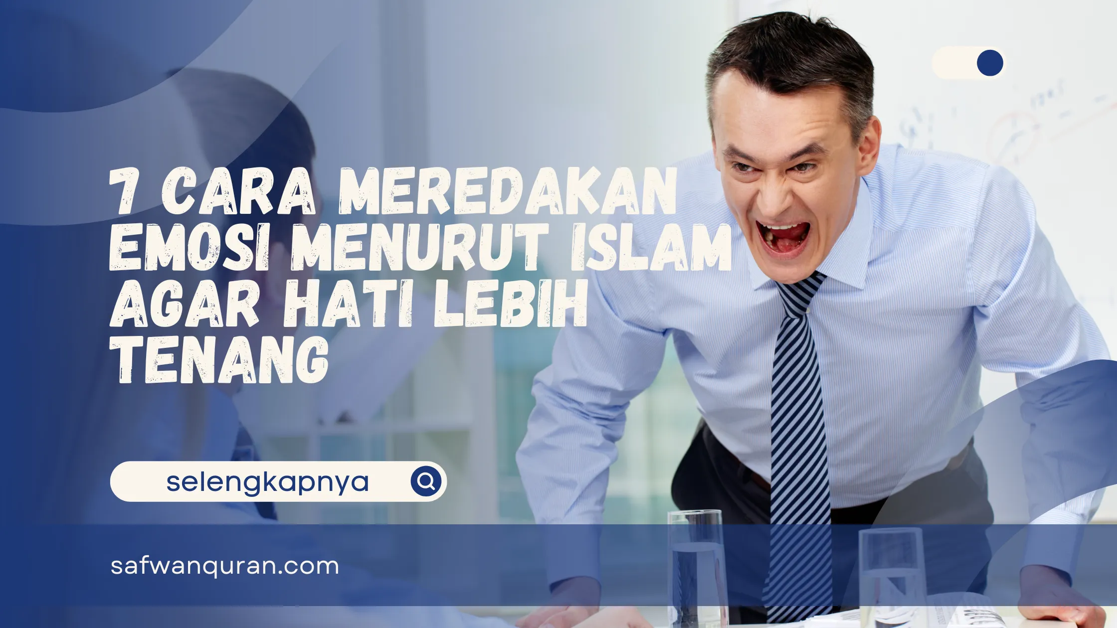 7 Cara Meredakan Emosi Menurut Islam Agar Hati Lebih Tenang - Safwan Quran
