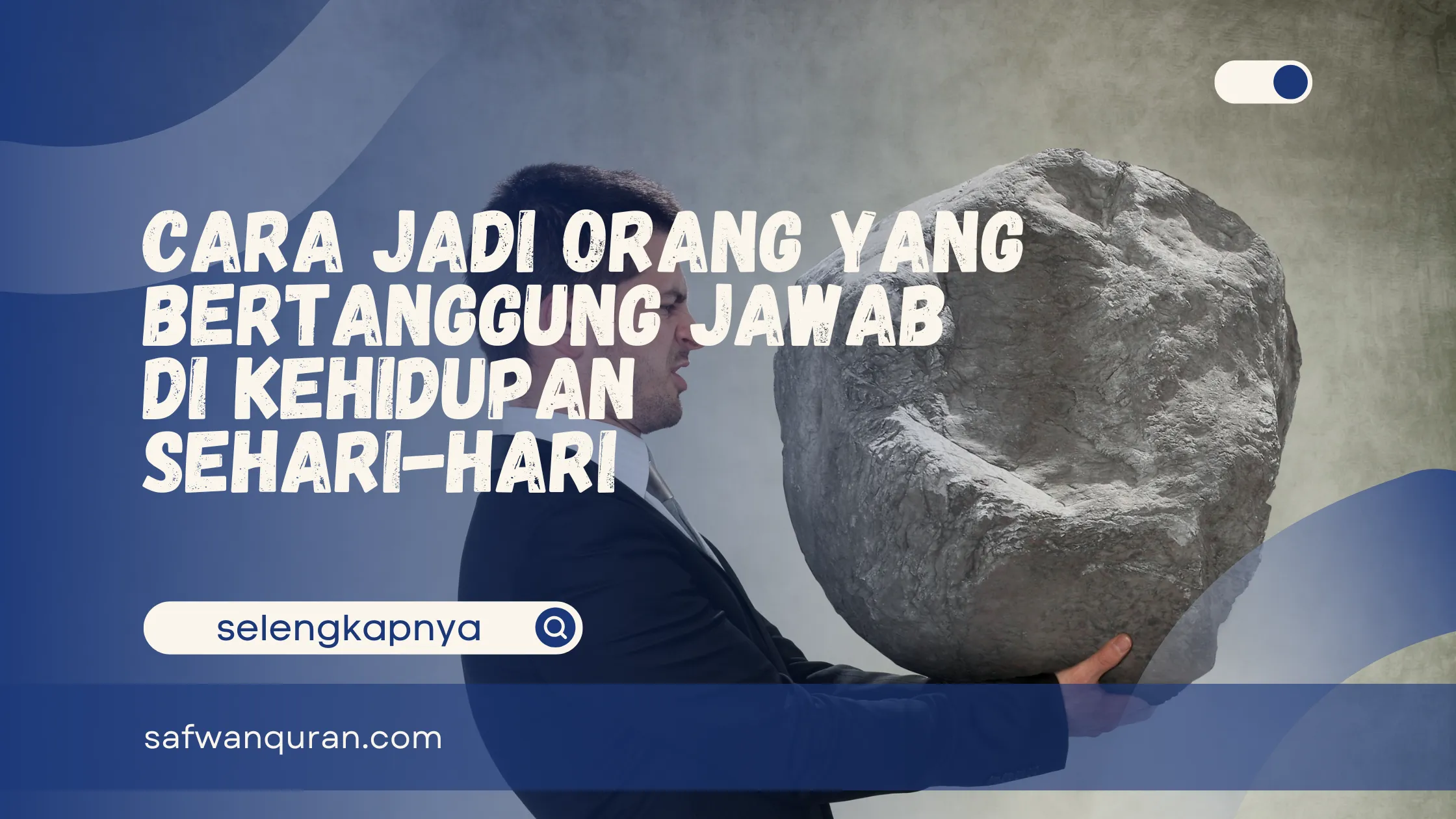 Cara Jadi Orang yang Bertanggung Jawab di Kehidupan Sehari-Hari